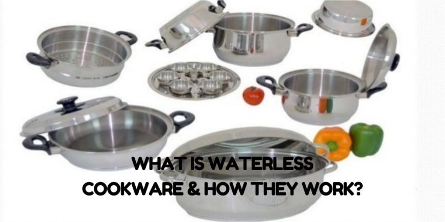 What Is Waterless Cookware & How They Work – Detailed Guide